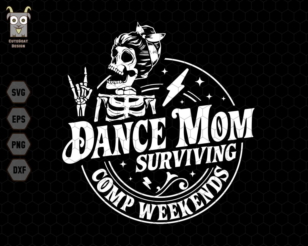 Dance Mom Surviving Comp Weekends Svg, Mother's Day Svg, Dance Quotes ...