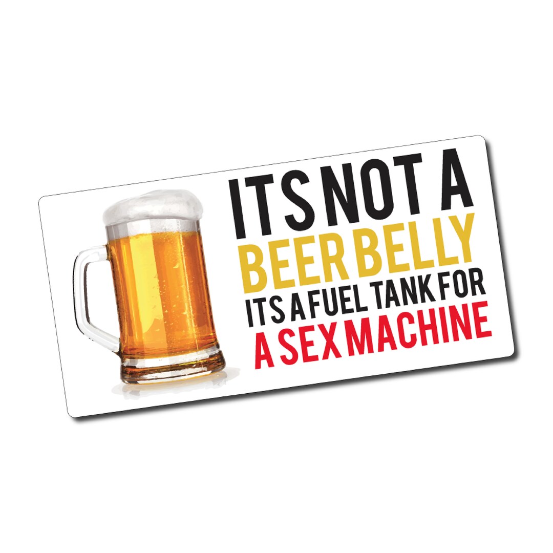 Beer Belly Sex Machine Sticker Decal Vinyl Funny Fridge Mancave Garage Bar Shed Aussie Beer Bbq