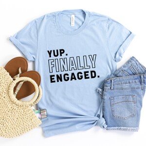 Yup Finally Proposed Shirt, Yup Finally Engaged Shirt, Fiance Shirt ...