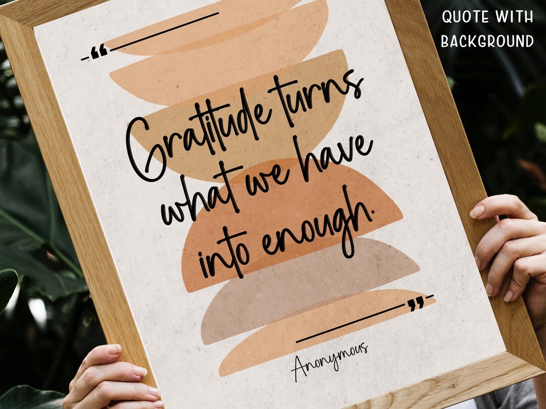 Gratitude Turns What We Have Into Enough - Printable Quote W ...