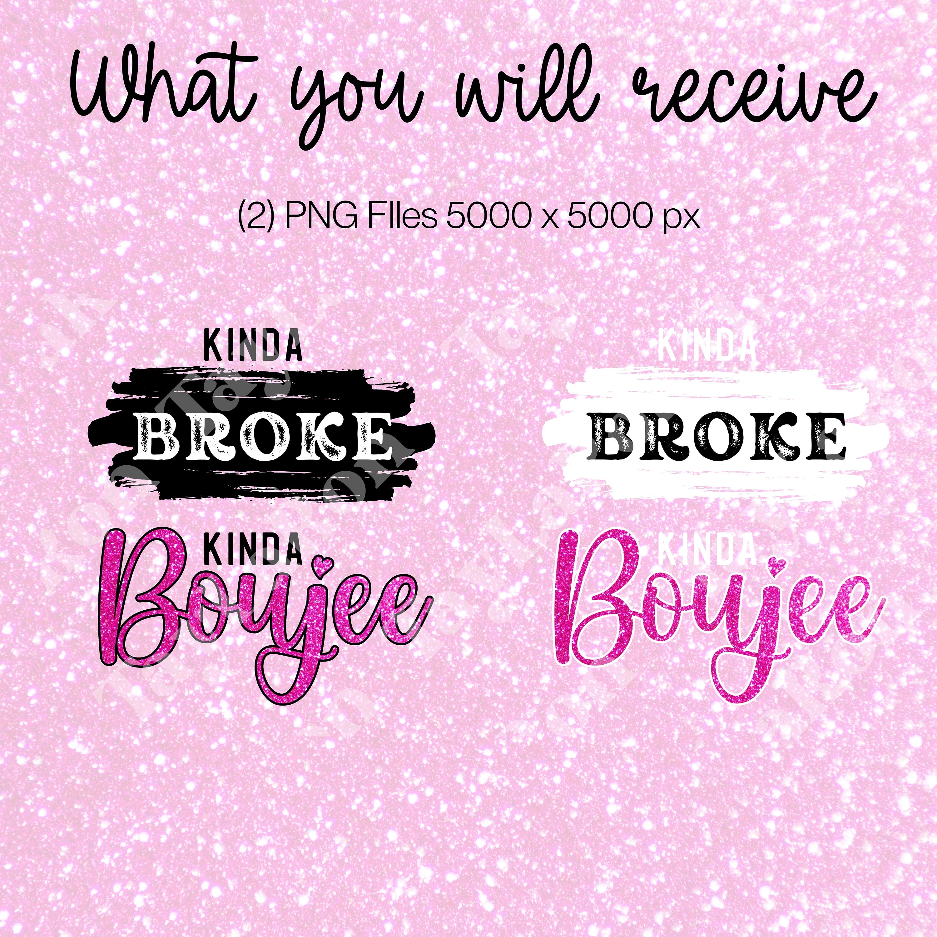 Boujee PNG Kinda Broke Kinda Boujee Pink PNG Boujee Mama Boujee on a ...