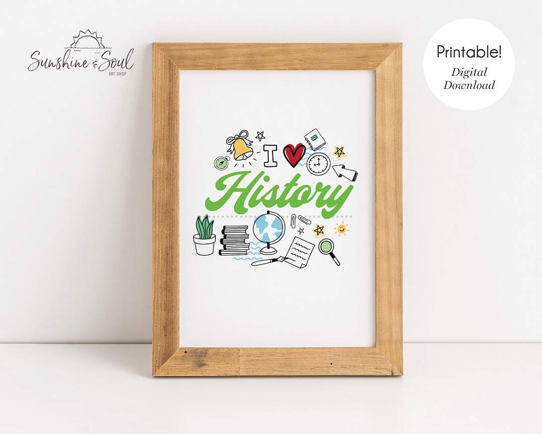 I Love History, Printable Classroom Decor, Teacher Gift, Printable Wall ...