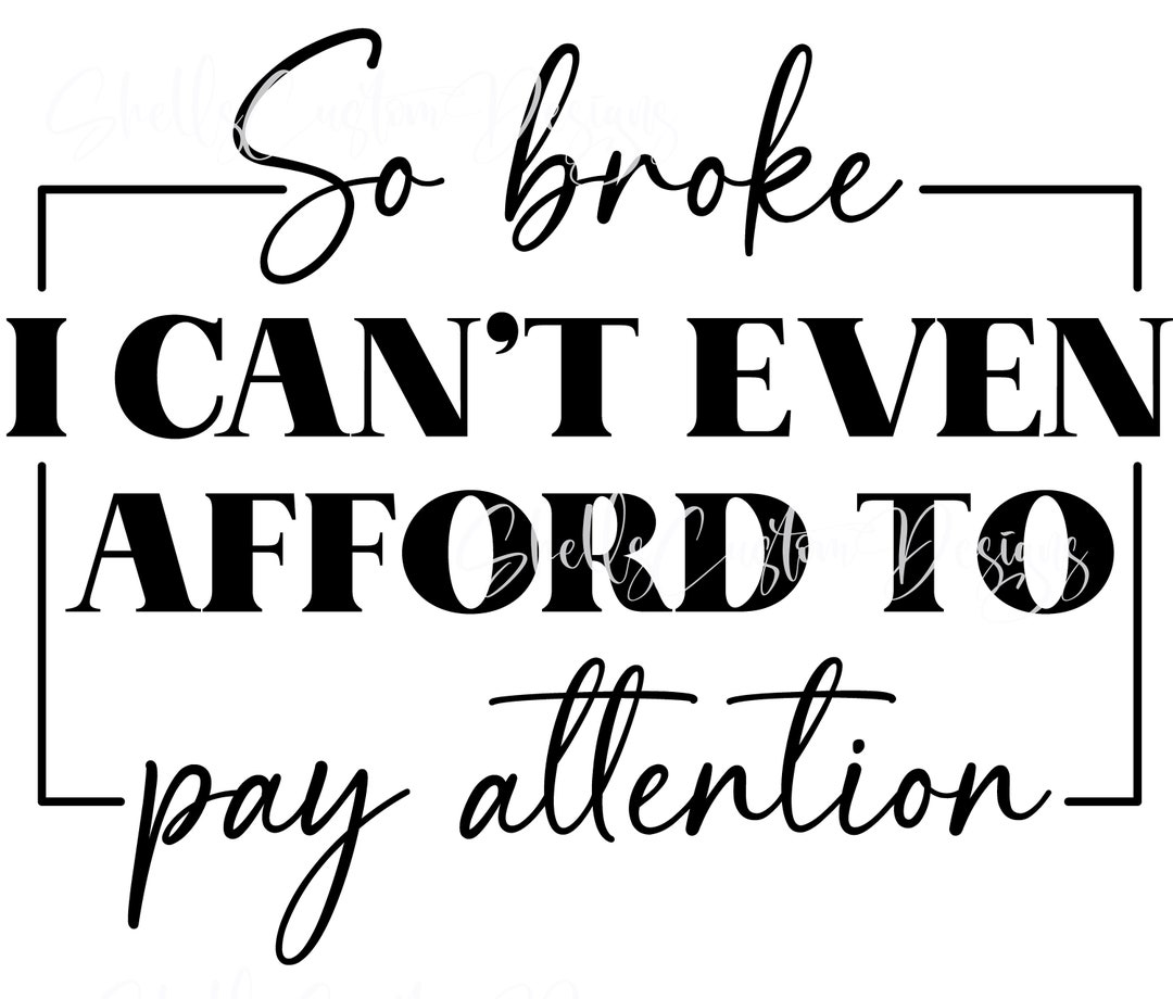So Broke I Can't Even Afford to Pay Attention Decal - Etsy