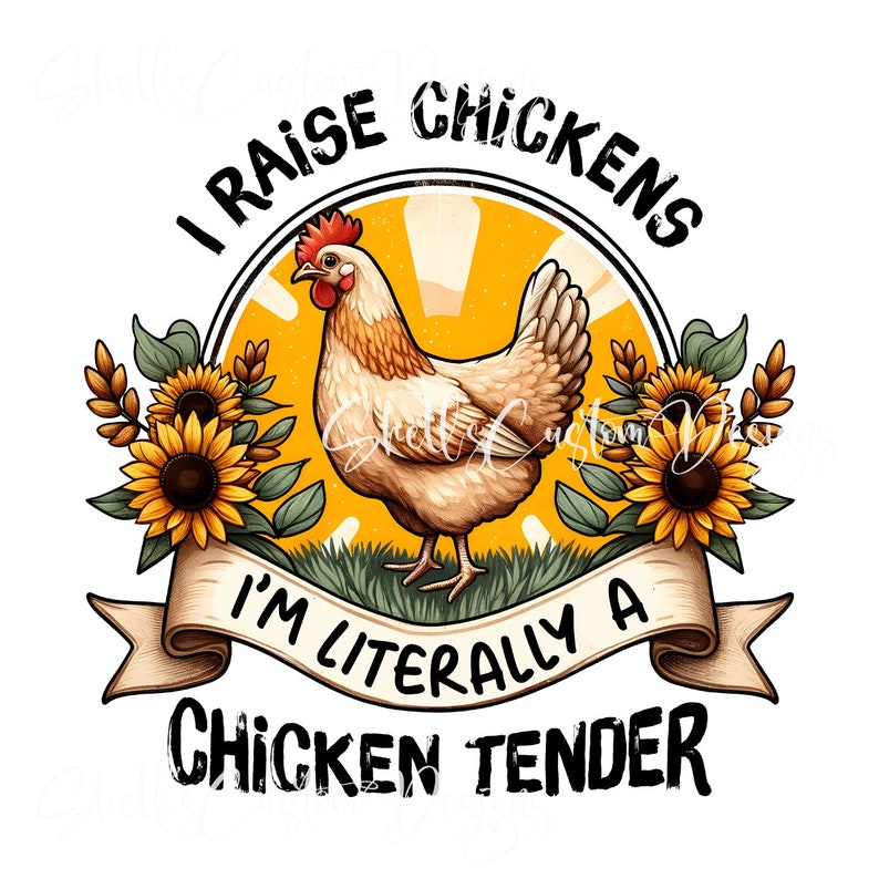 Printed Decal UV DTF Chickens Sunflower I Raise Chickens I'm Literally ...