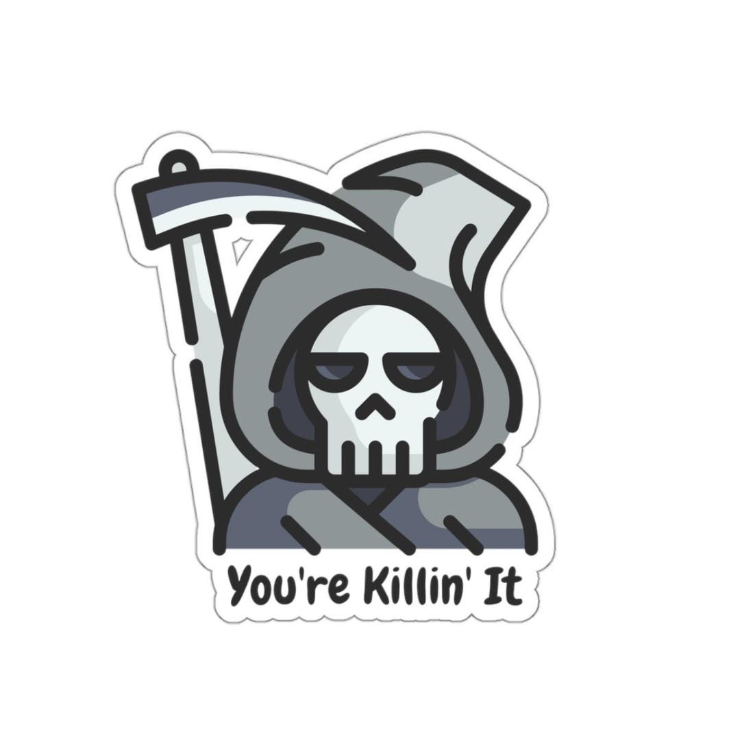 You're Killin' It Grim Reaper Kiss-cut Stickers - Etsy