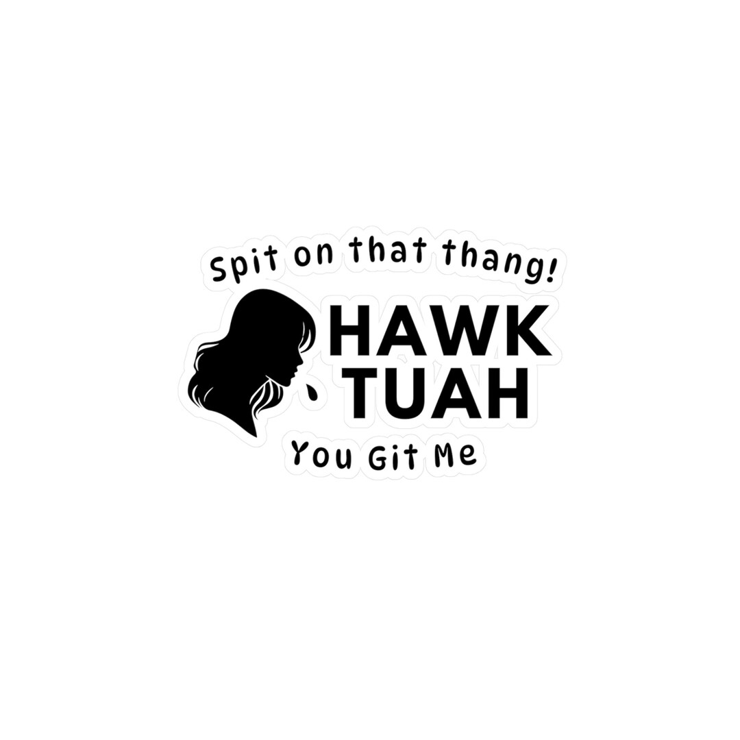 HAWK TUAH Spit on That Thang You Git Me Kiss-cut Vinyl Decals Car ...