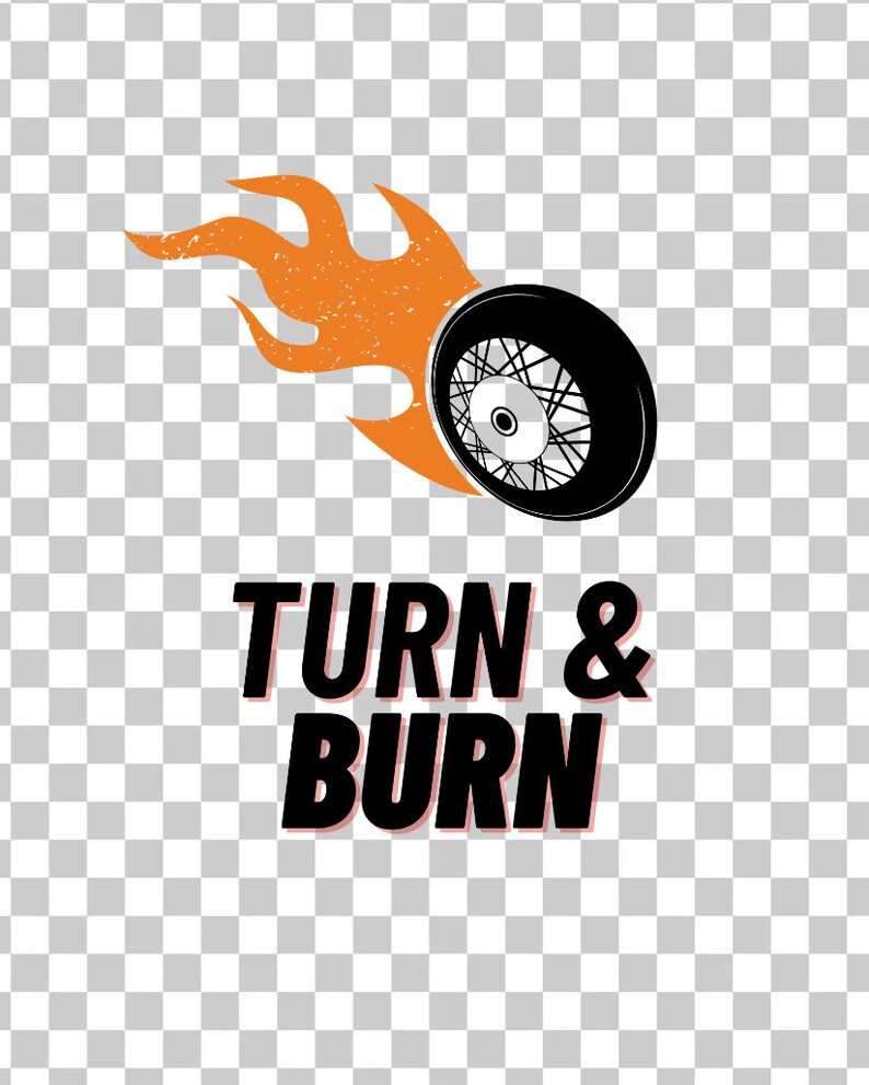 Turn and Burn Graphic Digital Download Image, Transparent Background ...