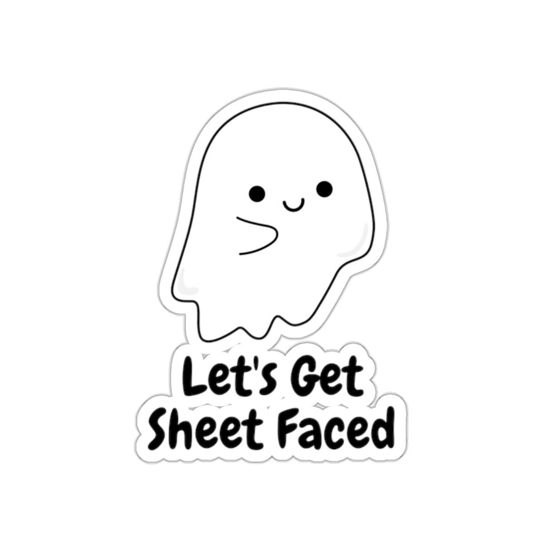 Let's Get Sheet Faced Ghost Kiss-cut Stickers - Etsy
