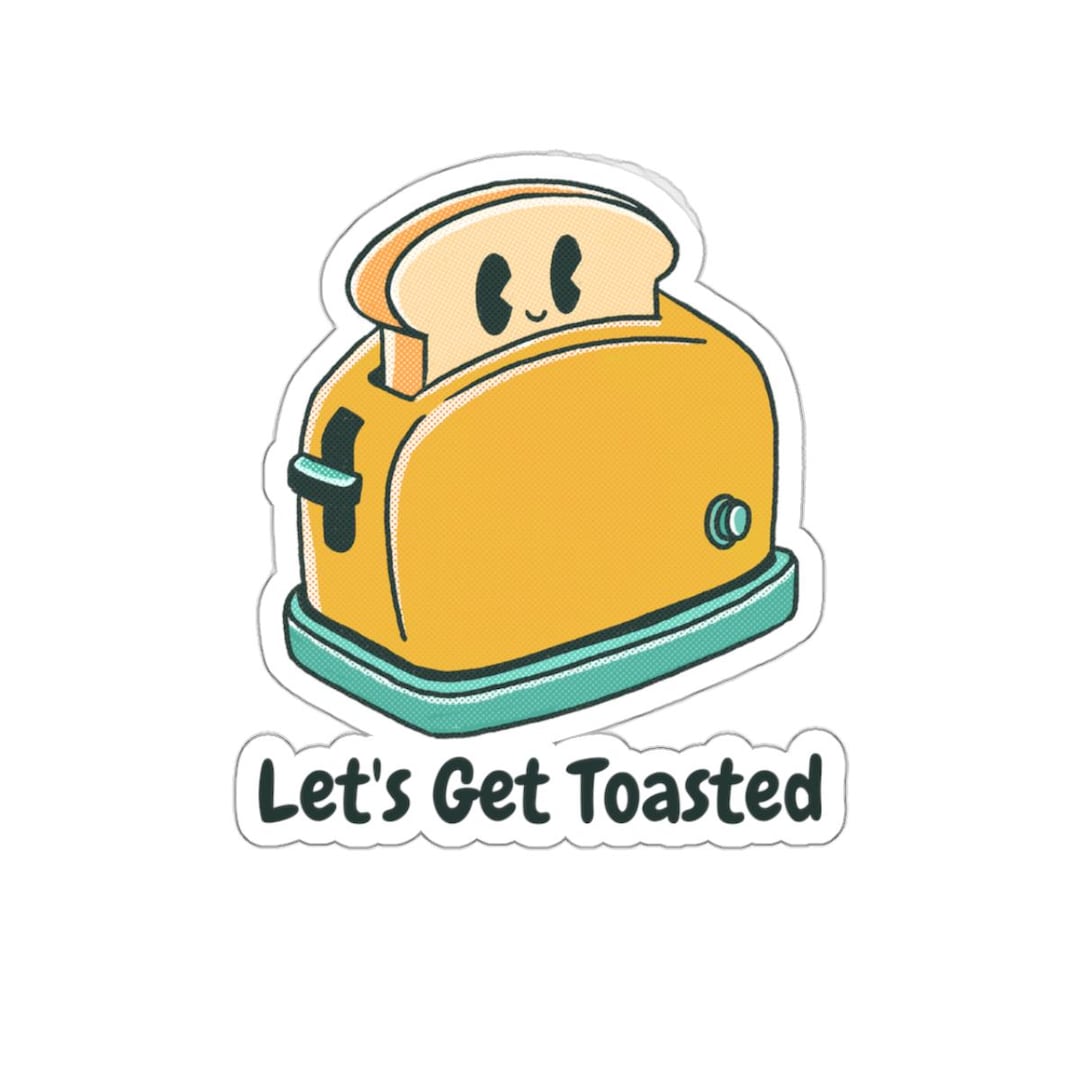 Let's Get Toasted Kiss-cut Stickers - Etsy