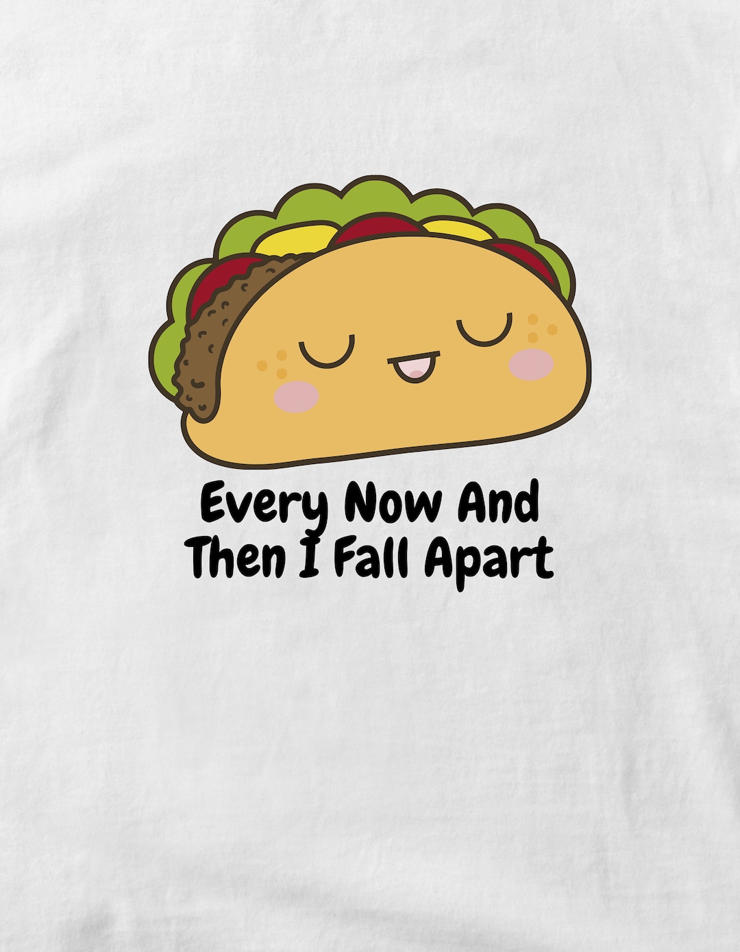 Every Now and Then I Fall Apart Taco Graphic Digital Download Image ...