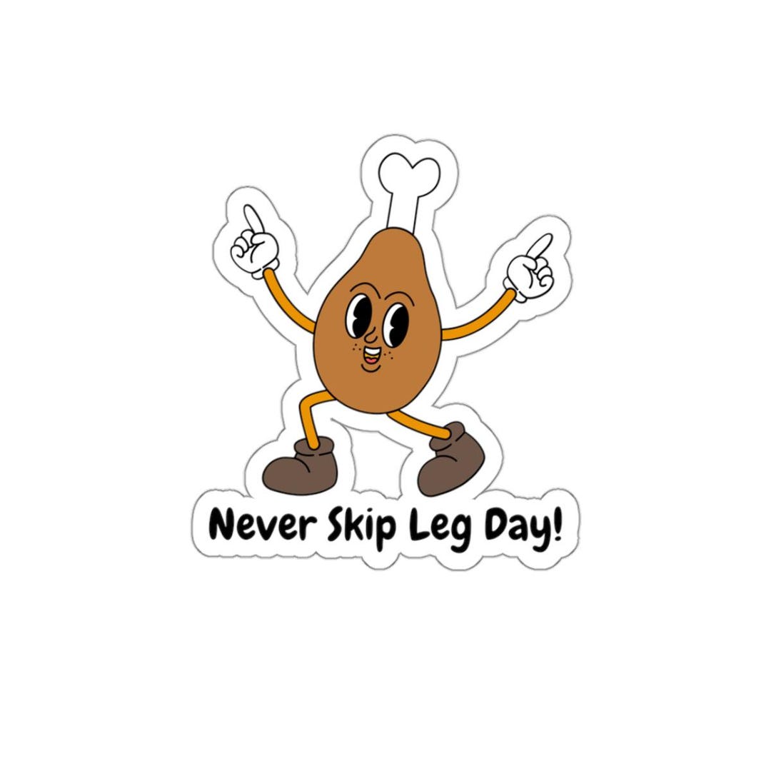 Never Skip Leg Day Drumstick Kiss-cut Stickers - Etsy