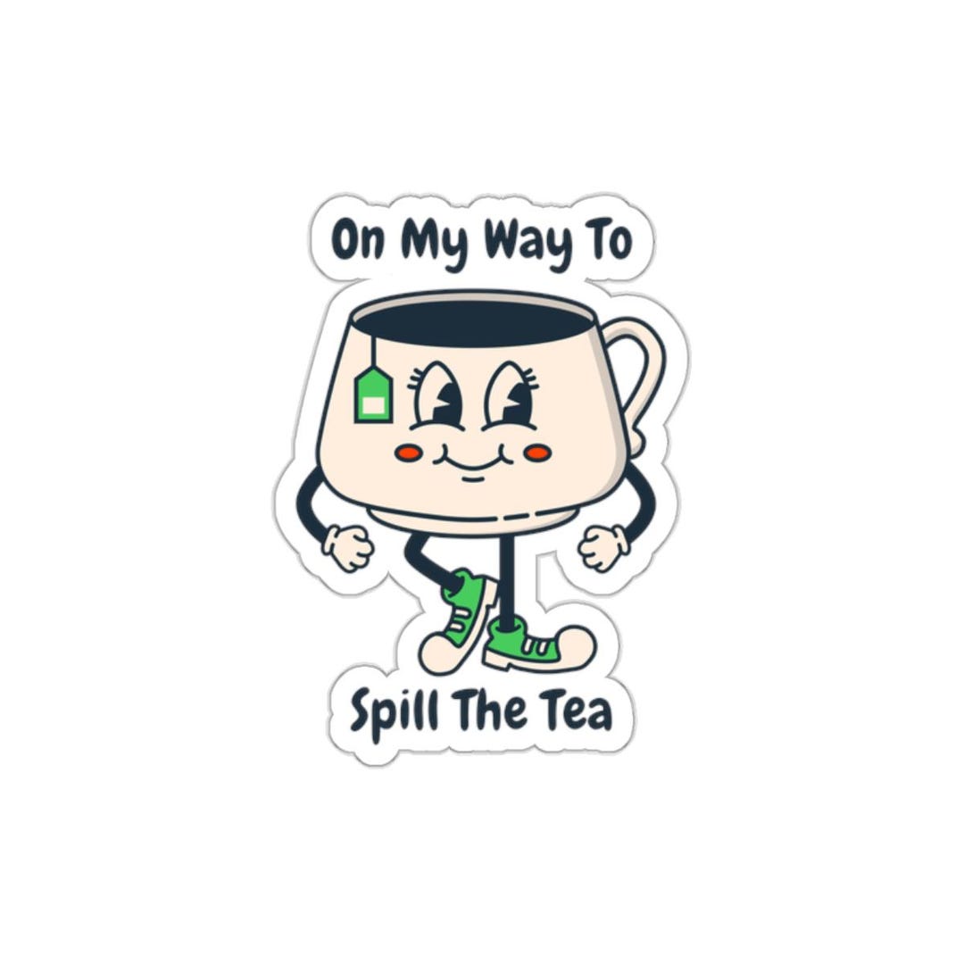 On My Way to Spill the Tea Kiss-cut Stickers - Etsy