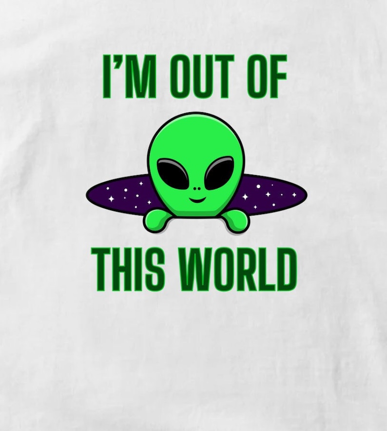 I'm Out of This World Graphic Digital Download Image, Transparent ...