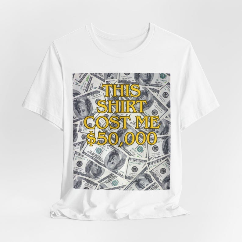 The Most Expensive Shirt - Etsy