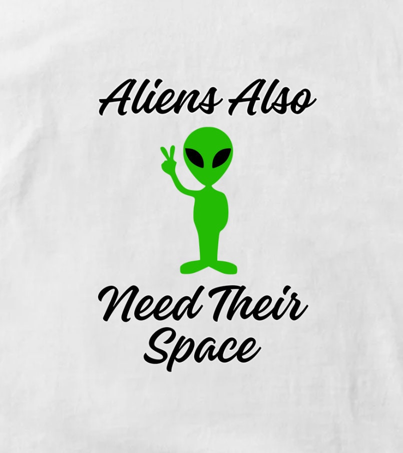 Aliens Also Need Their Space Graphic Digital Download Image ...