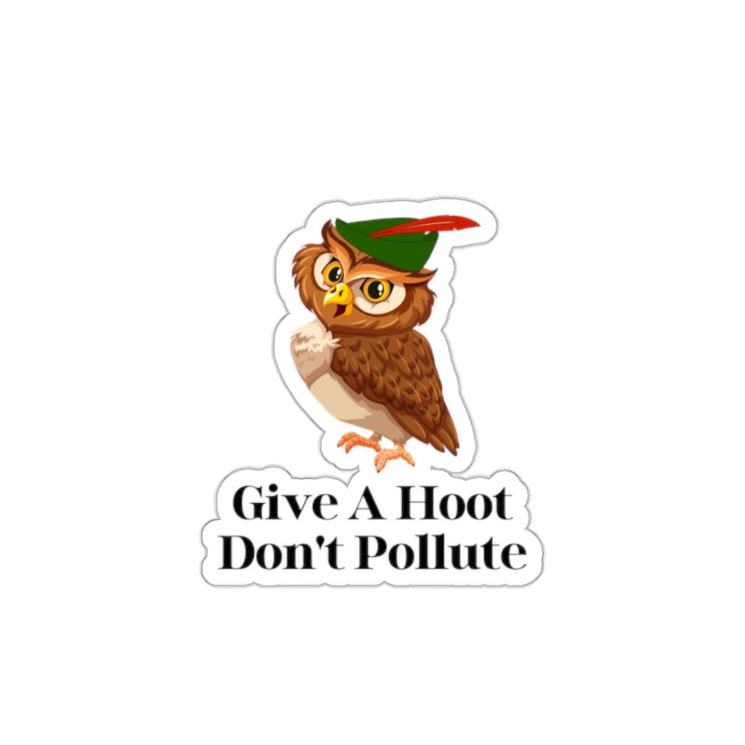 Give A Hoot Don't Pollute Kiss-cut Stickers - Etsy