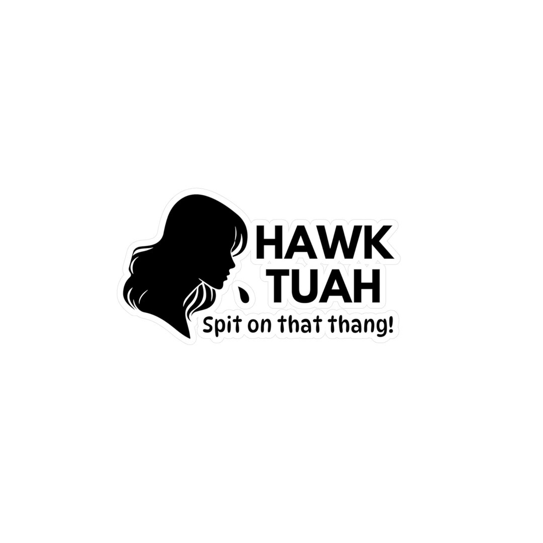 HAWK TUAH Spit on That Thang Kiss-cut Vinyl Decals Car Window Outdoor ...