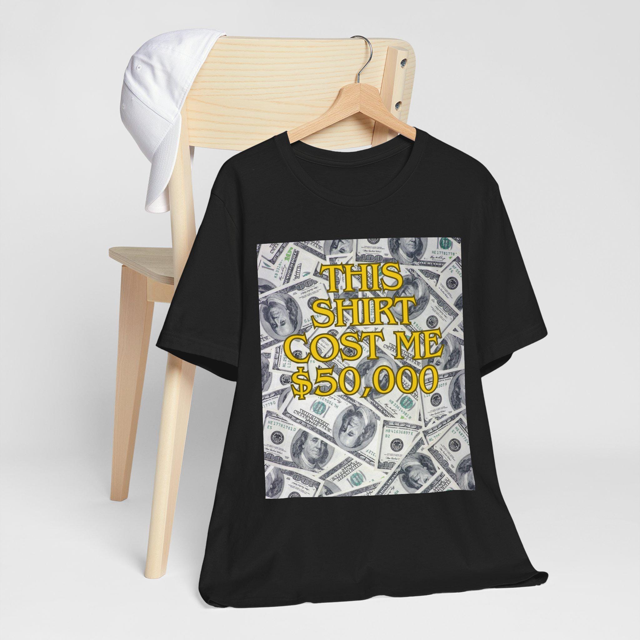 The Most Expensive Shirt - Etsy