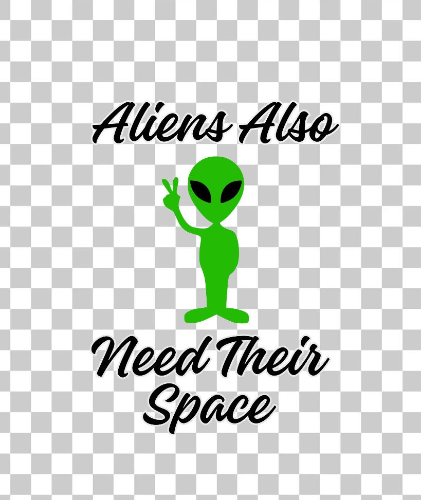 Aliens Also Need Their Space Graphic Digital Download Image ...