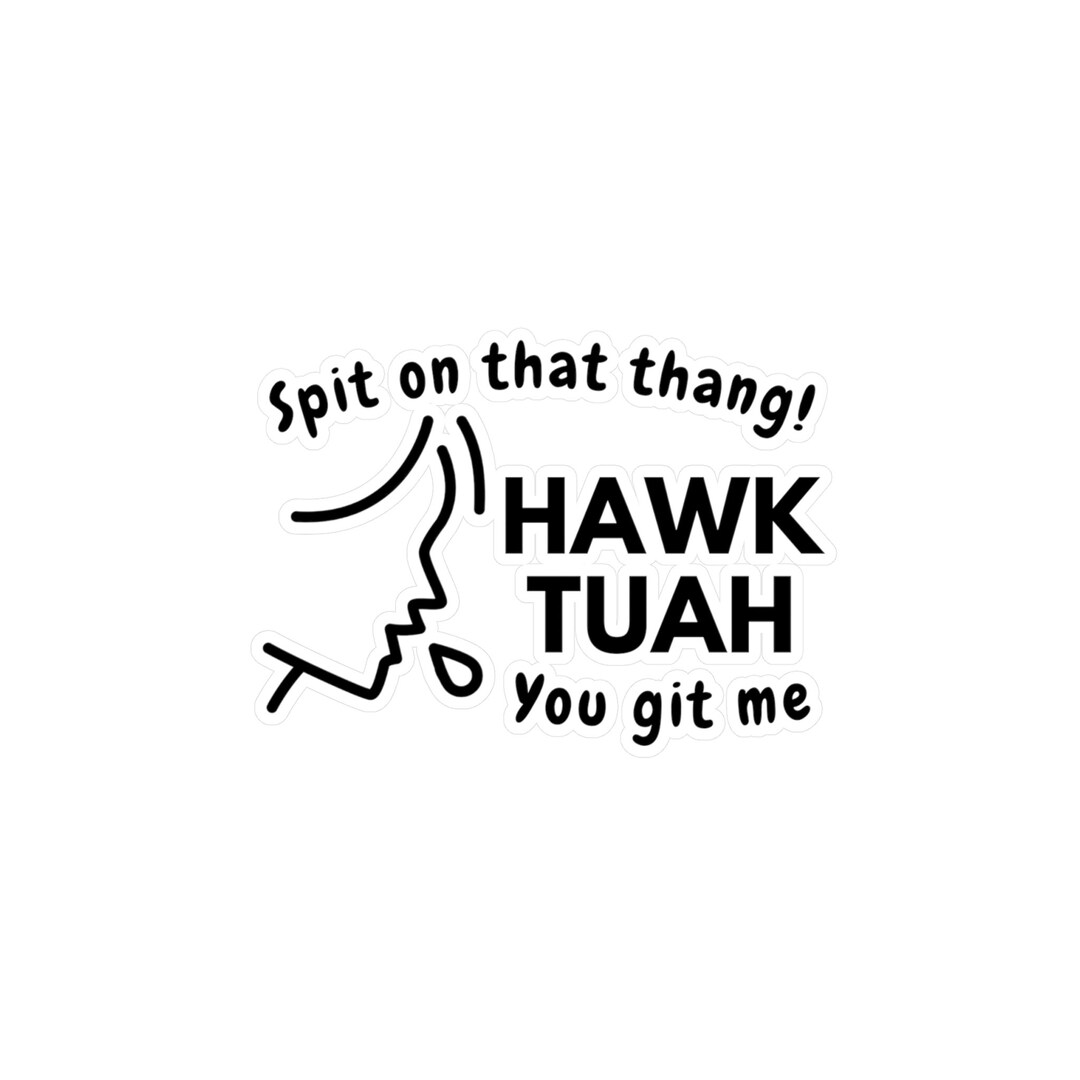 HAWK TUAH Spit on That Thang You Git Me Kiss-cut Vinyl Decals Car ...