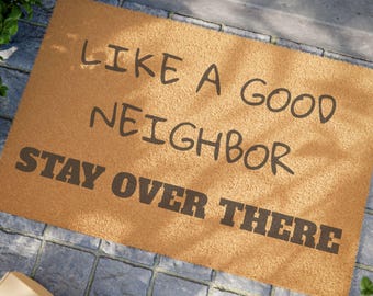 Like a Good Neighbor Stay Over There Doormat, Funny Doormat - Etsy