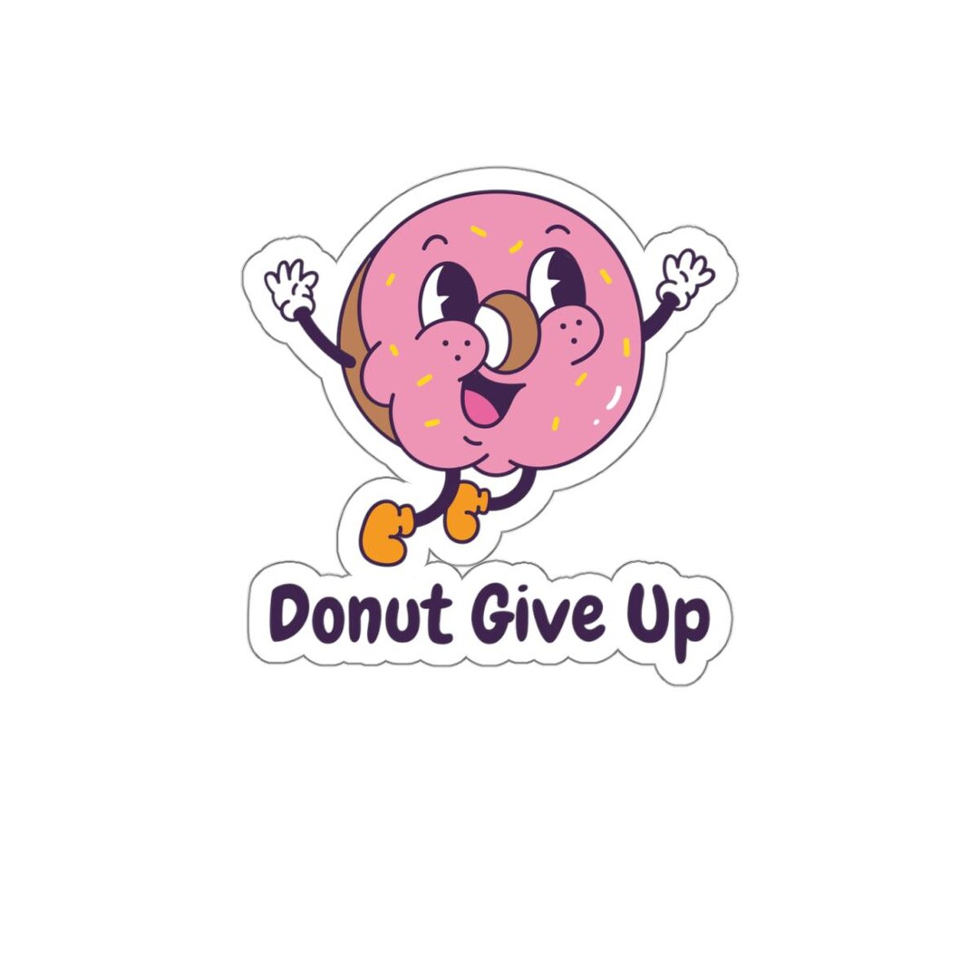 Donut Give up Kiss-cut Stickers - Etsy
