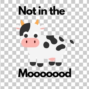 Not in the Mood Cow Graphic Digital Download Image, Transparent ...