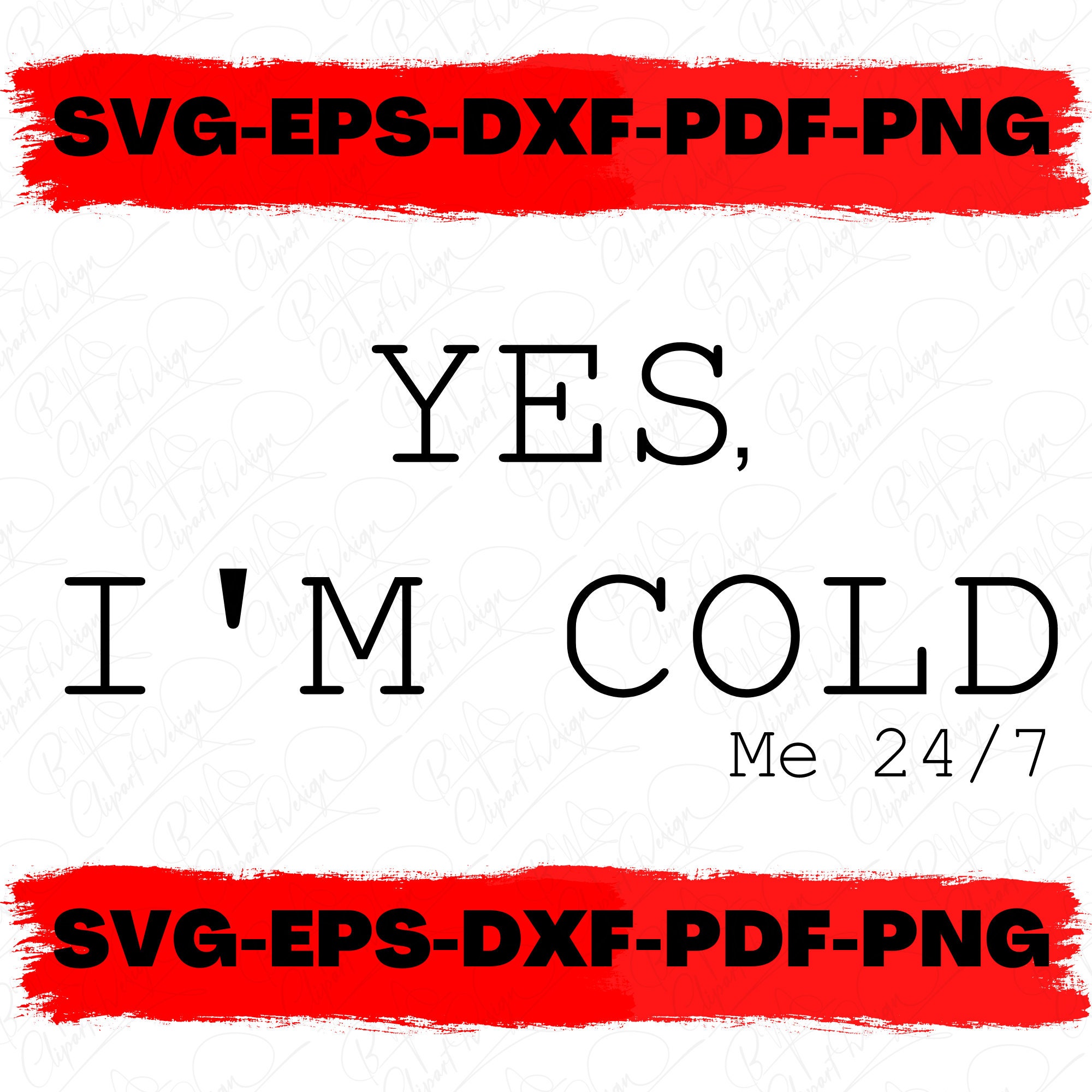 Yes, Im Cold Me 24/7, Winter Svg, Always Cold, Sweater Weather Eps, Dxf ...