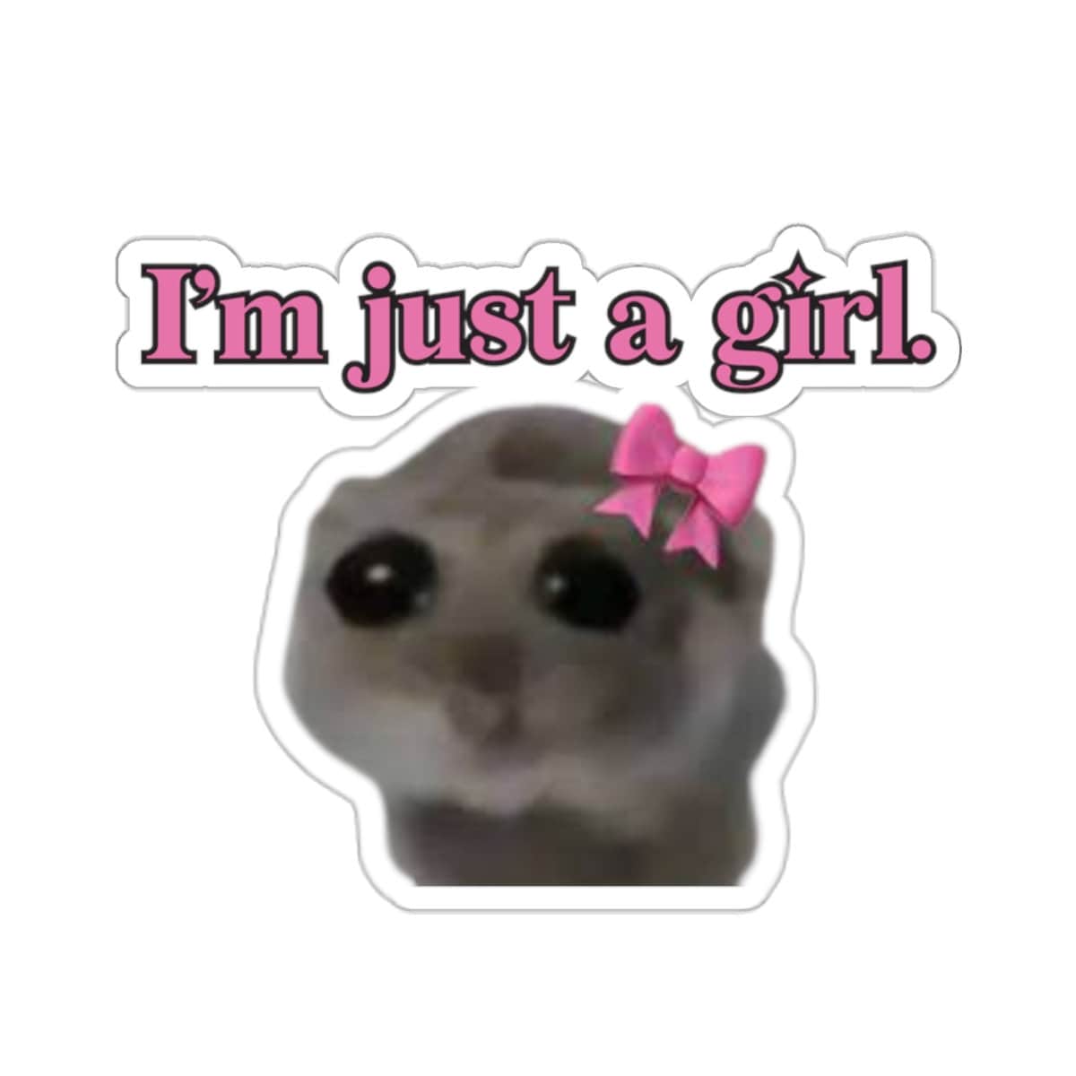 I'm Just A Girl - Sticker - Hilarious Tiktok Trend - Sad Hampster Meme - Coquette Bow - Funny ...