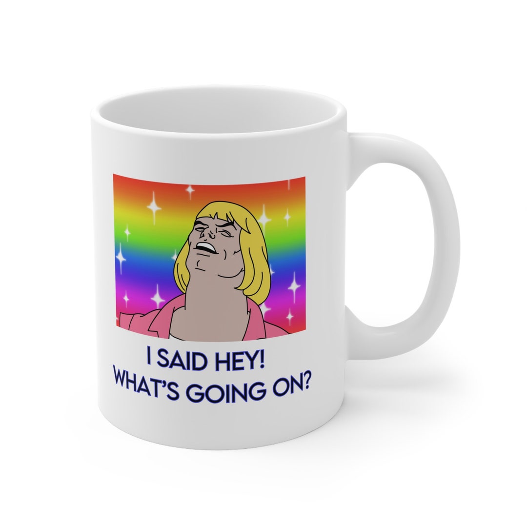 He-man Hey What's Going On Meme Mug Funny Classic Memes Humorous ...