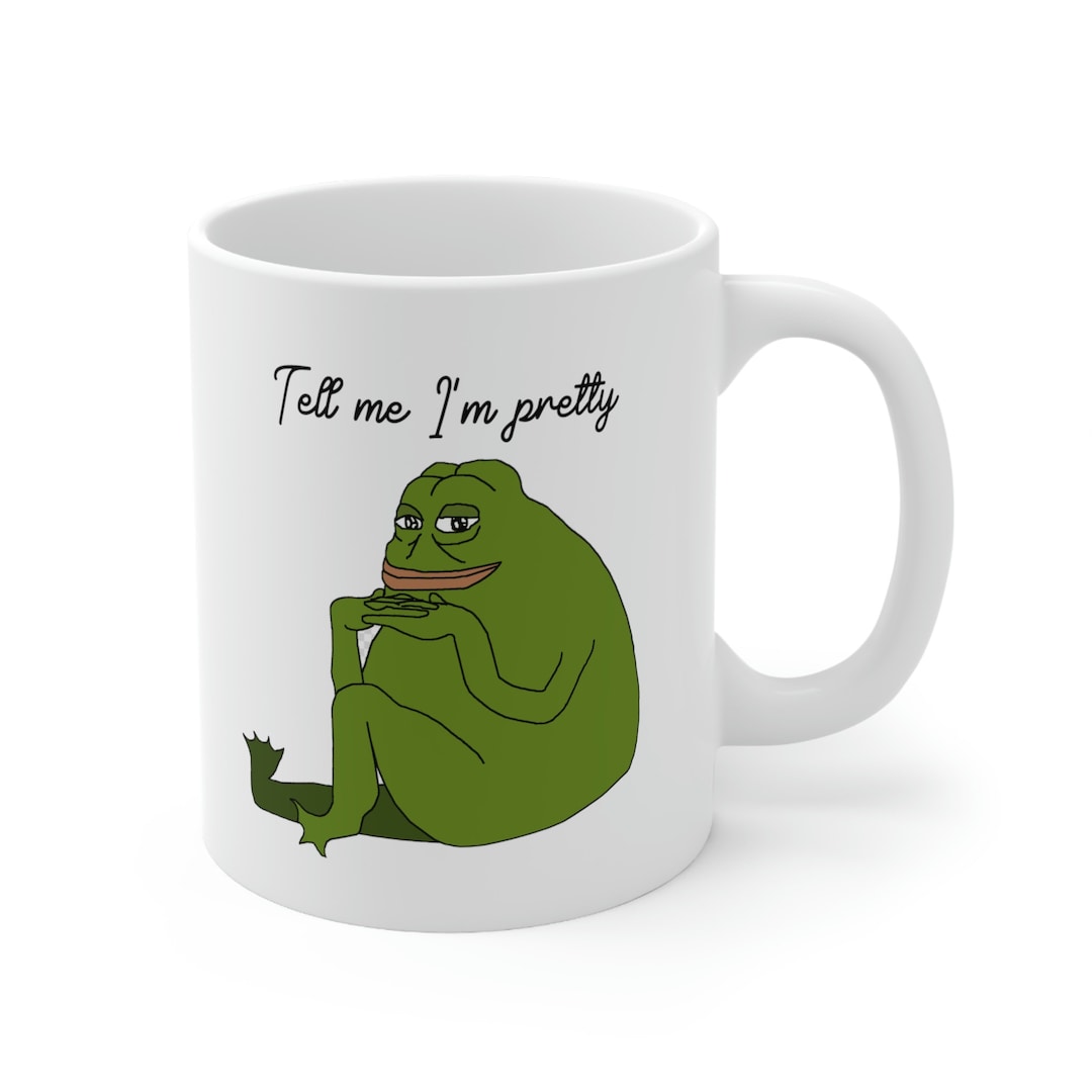 Chunky Pepe the Frog Meme Mug tell Me I'm Pretty Funny Meme White ...