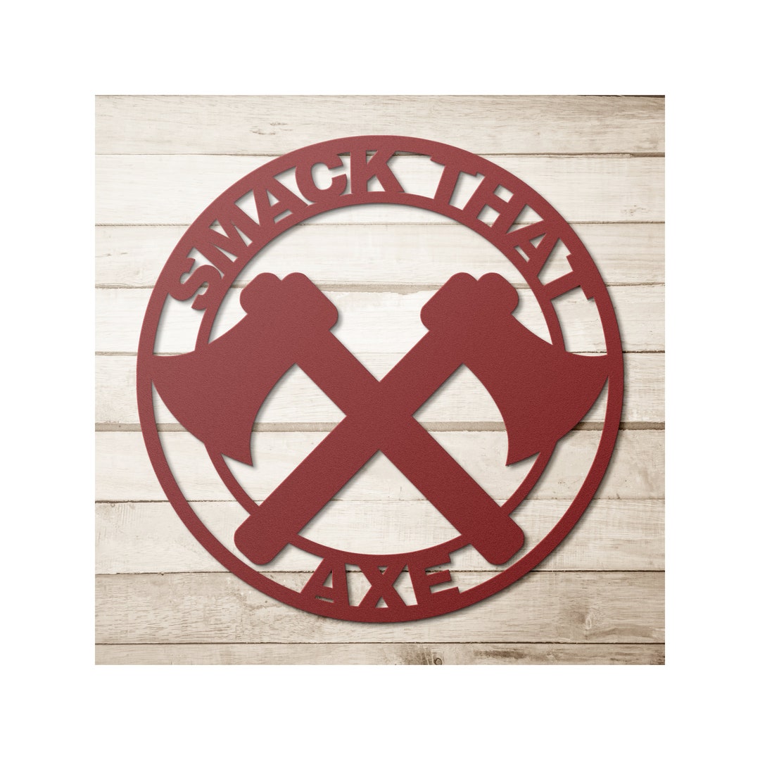 Smack That Axe Metal Sign Axe Wall Decor Viking Wall Art - Etsy