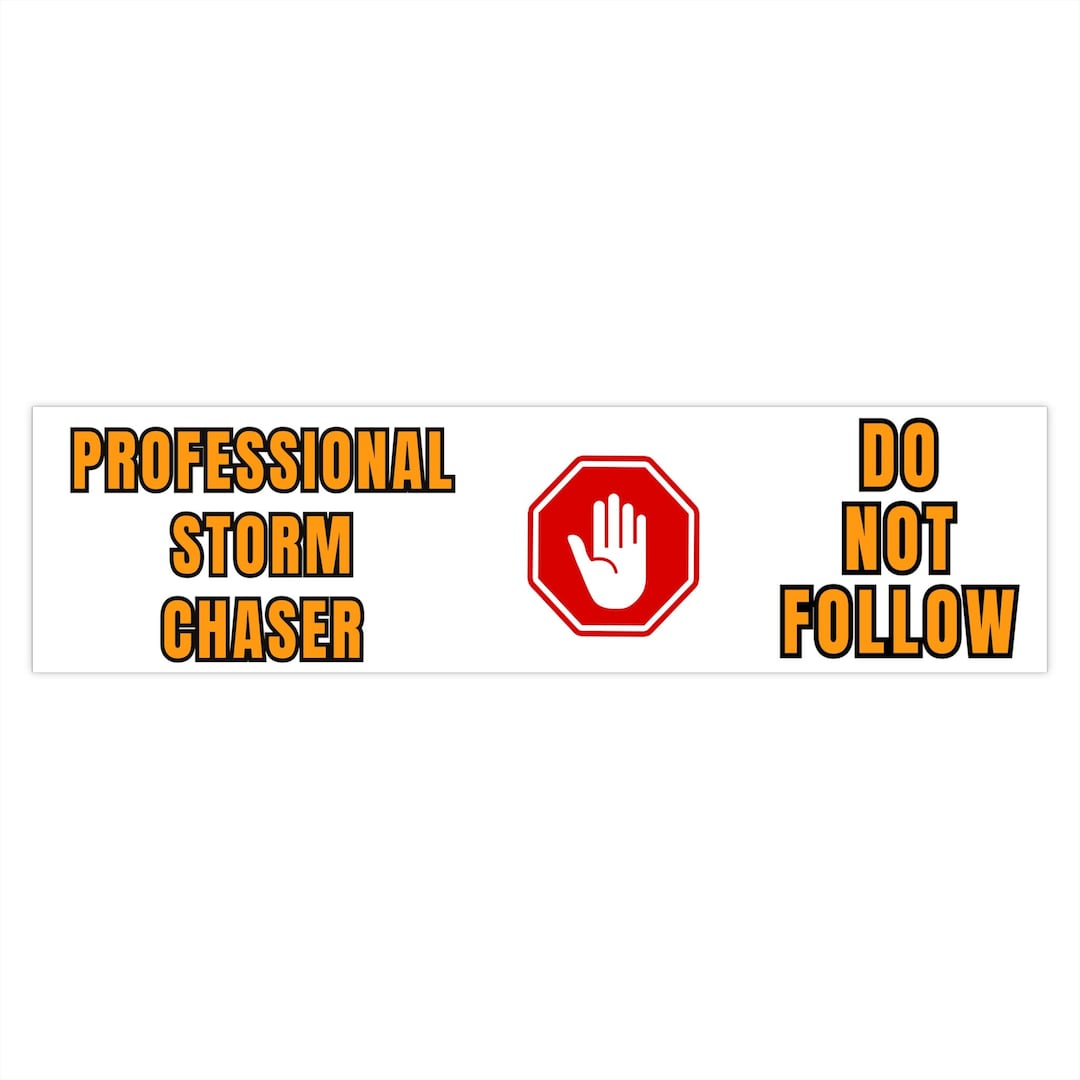 Storm Chaser Bumper Stickers, Professional Storm Chaser Do Not Follow ...