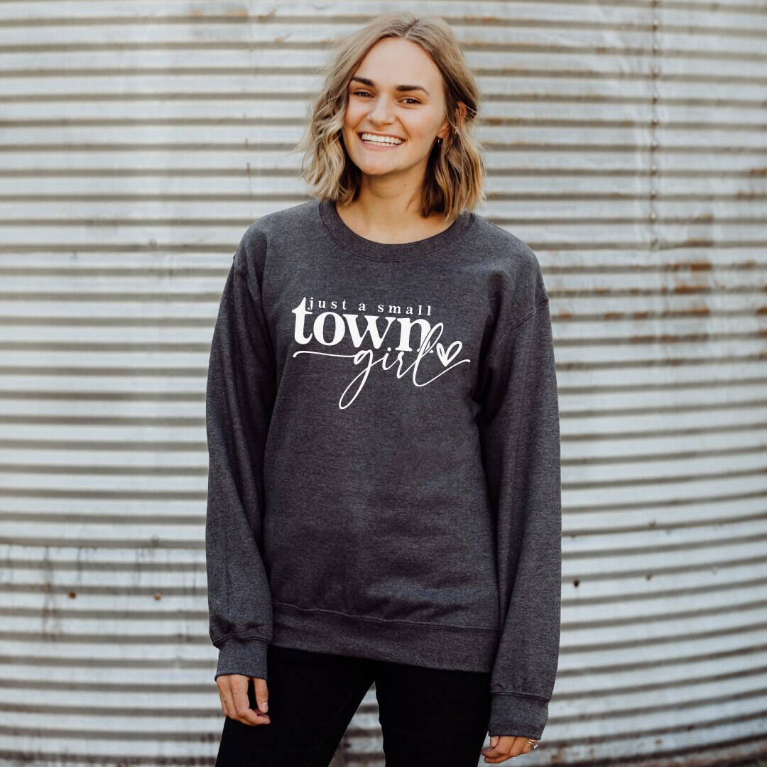 Just a Small Town Girl Small Town Girl Crewneck Small Town - Etsy