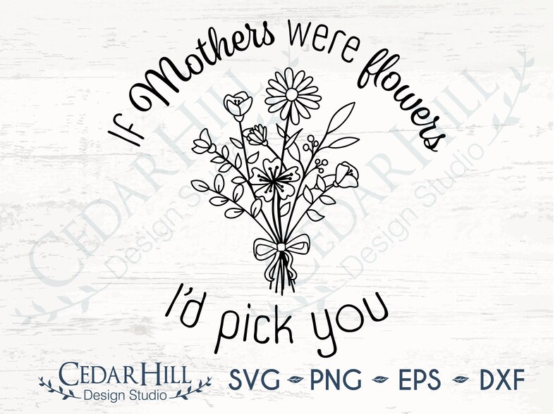 If Mothers Were Flowers I'd Pick You Flower Svg - Etsy