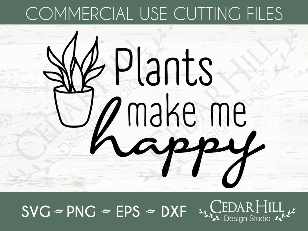 Plants Make Me Happy SVG: Botanical Lover Cricut Silhouette (digital ...