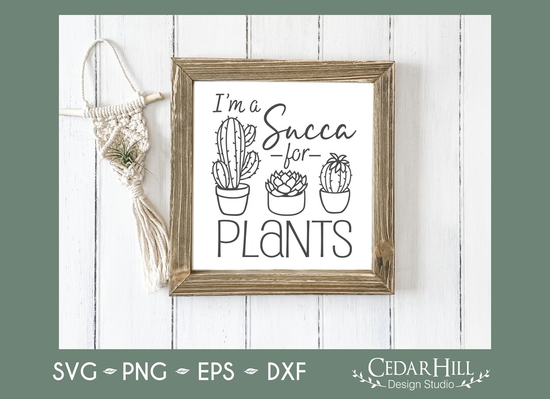 I'm a Succa for Plants SVG, Plant Lover, Cactus, Succulent, Botanical ...