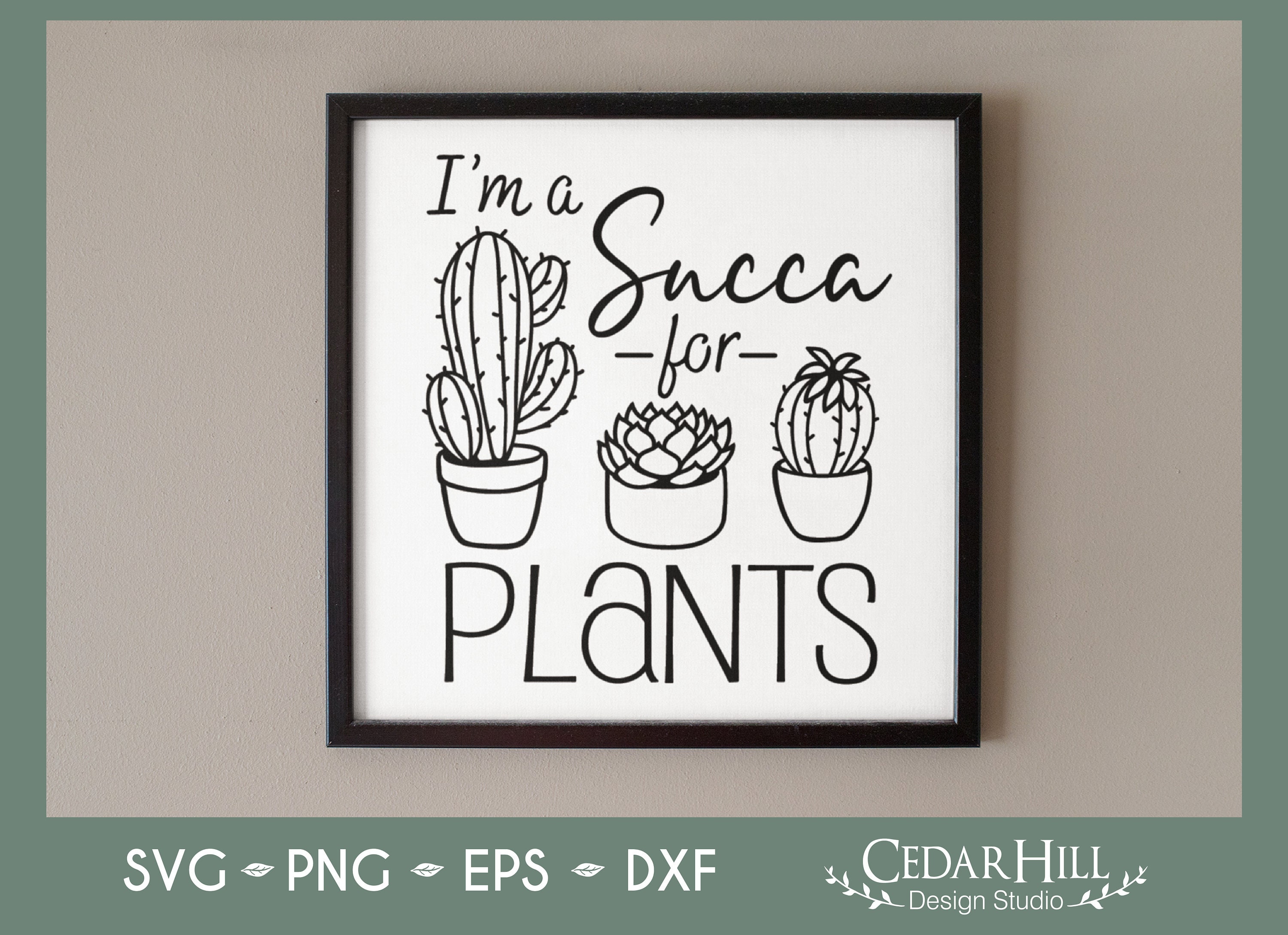I'm a Succa for Plants SVG, Plant Lover, Cactus, Succulent, Botanical ...