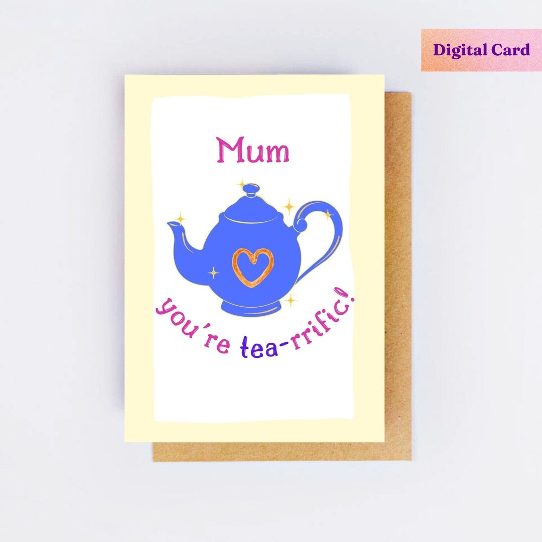 Happy Mothers Day Mum You're Tea-rrific Printable Card Template Funny ...