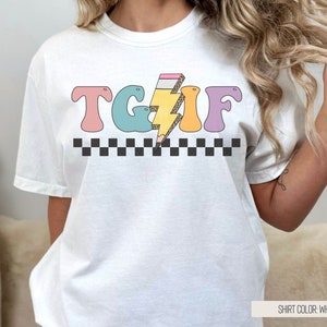 TGIF Teacher Shirt, Funny Friyay TK Teacher T-shirt, Back to School Tshirt, Kindergarten ...