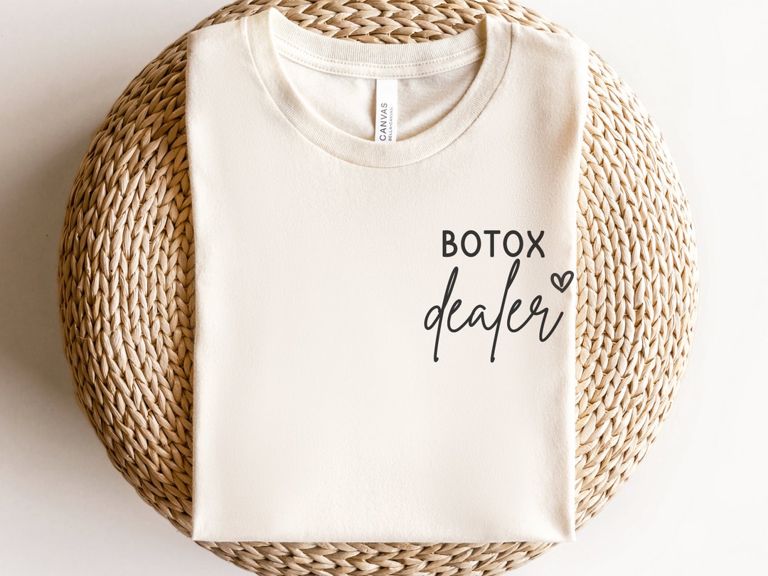 Botox Dealer Shirt, Botox Nurse Shirt, Botox T-shirt, Botox Injector ...