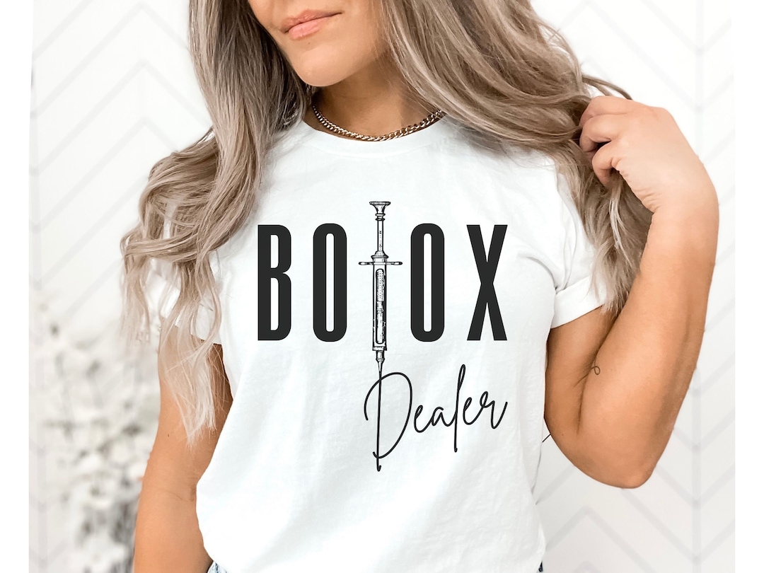 Botox Dealer Shirt, Botox Nurse Tshirt, Botox Shirt, Botox Injector ...