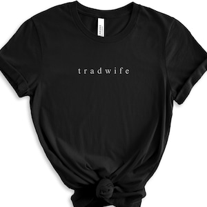 Tradwife Shirt, Traditional Wife Tshirt, SAHM Shirts, Homemaker Shirt, Conservative Mama Gifts ...