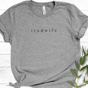 Tradwife Shirt, Traditional Wife Tshirt, SAHM Shirts, Homemaker Shirt, Conservative Mama Gifts ...