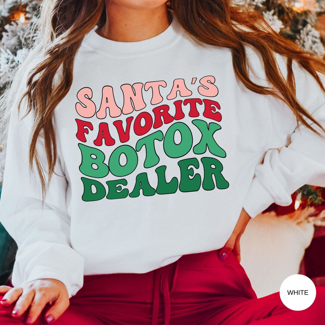 Santa's Favorite Botox Dealer Christmas Sweatshirt, Festive Botox ...