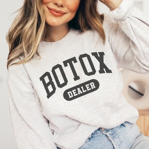 Botox Dealer Varsity Sweatshirt, Aesthetic Nurse Injector Gift for Her ...