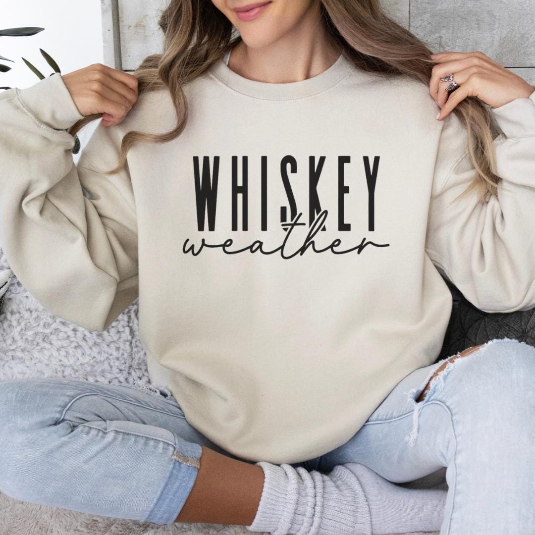 Whiskey Weather Crew Neck, Sweater, Womens Sweater, Unisex Sweater ...