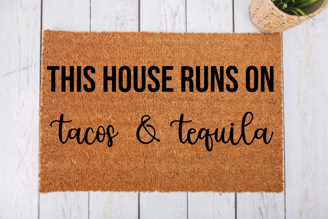This House Runs on Tacos and Tequila, Taco Doormat , Front Porch ...