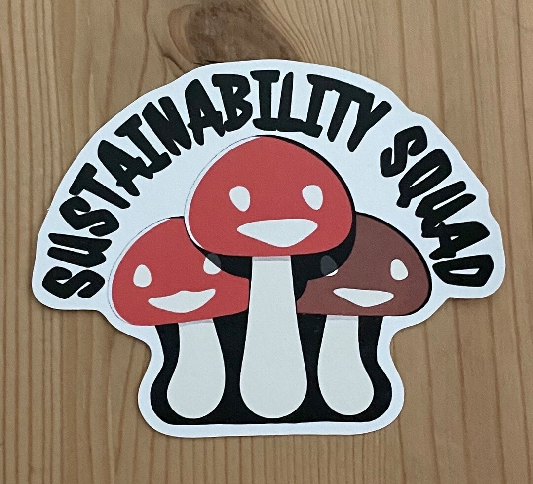 Sustainability Squad Mushroom Sticker Biodegradable Matte Paper, Uv/scratch Resistant, Splash ...