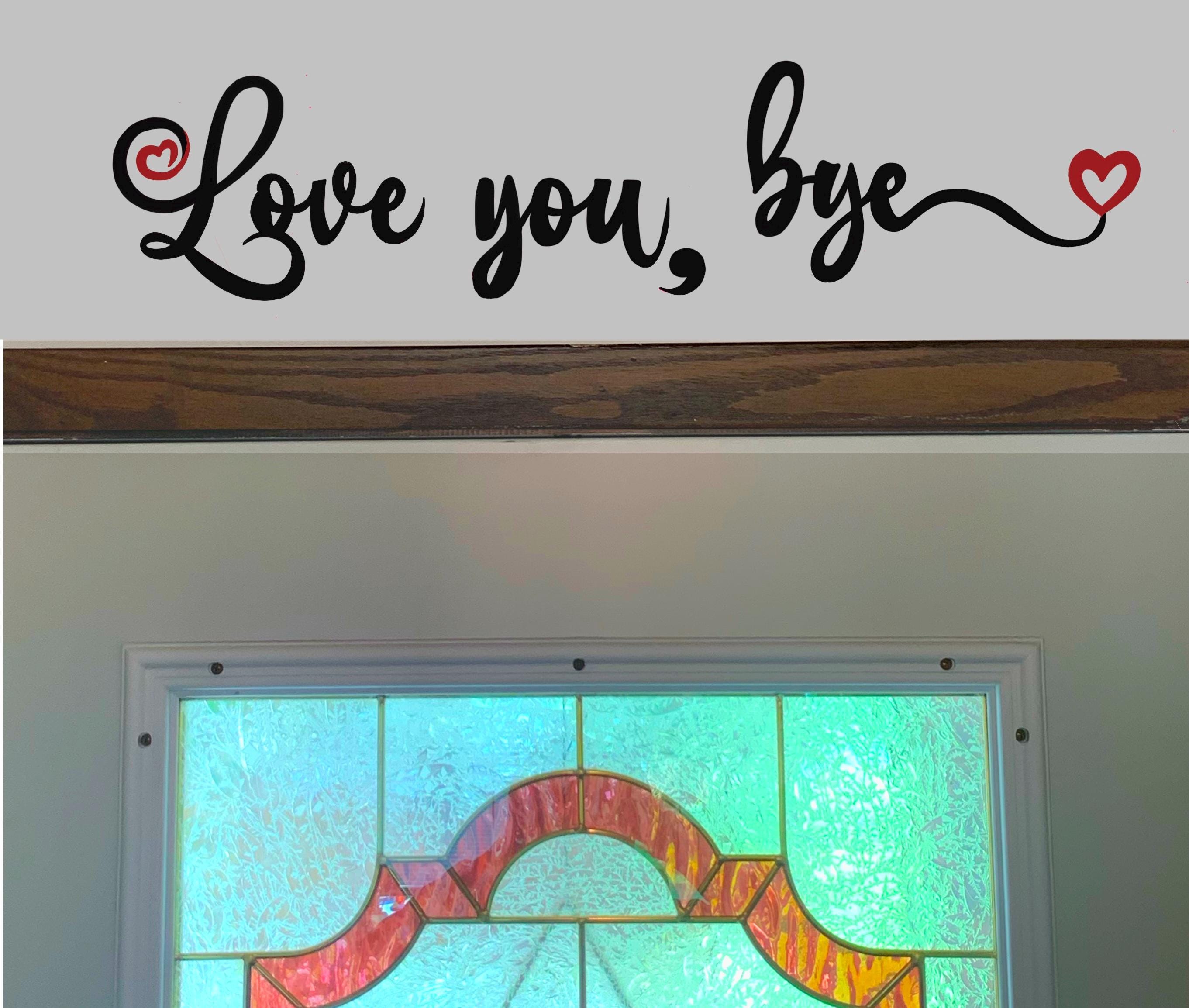 Love You, Bye Over the Door Wall Sign SVG DCX Cut File Glowforge Decor ...